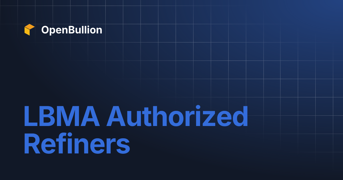 LBMA Authorized Refiners | OpenBullion