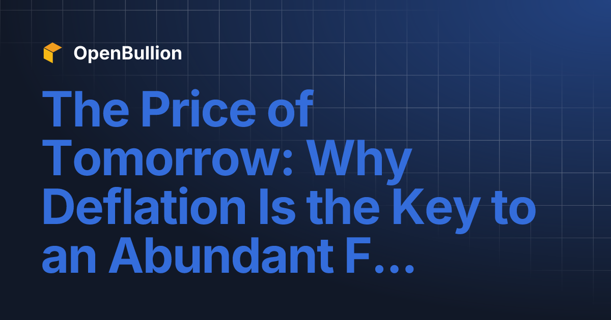 The Price of Tomorrow: Why Deflation Is the Key to an Abundant Future ...