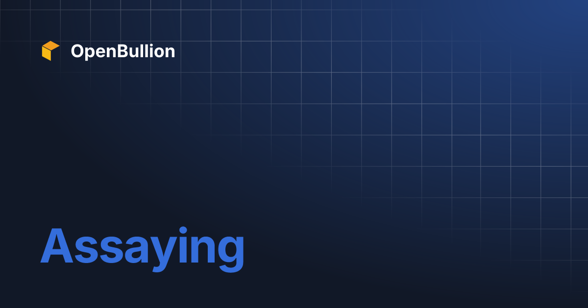 Assaying | OpenBullion