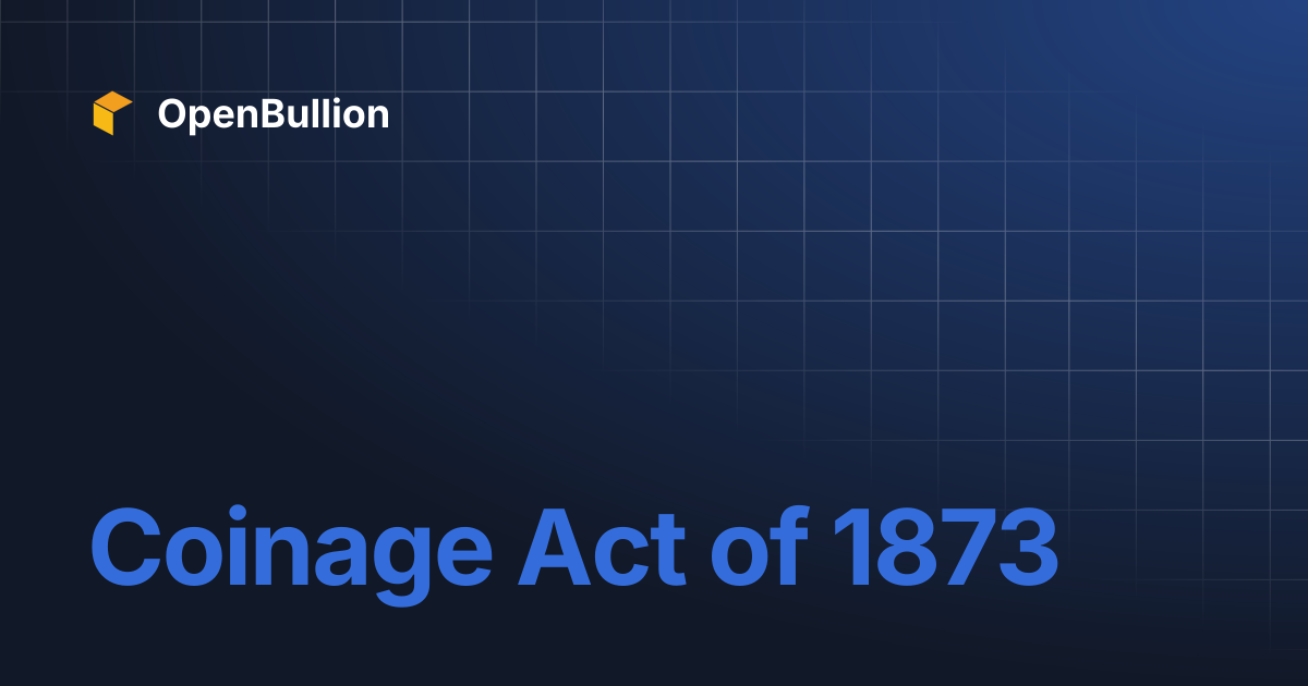 Coinage Act of 1873 | OpenBullion